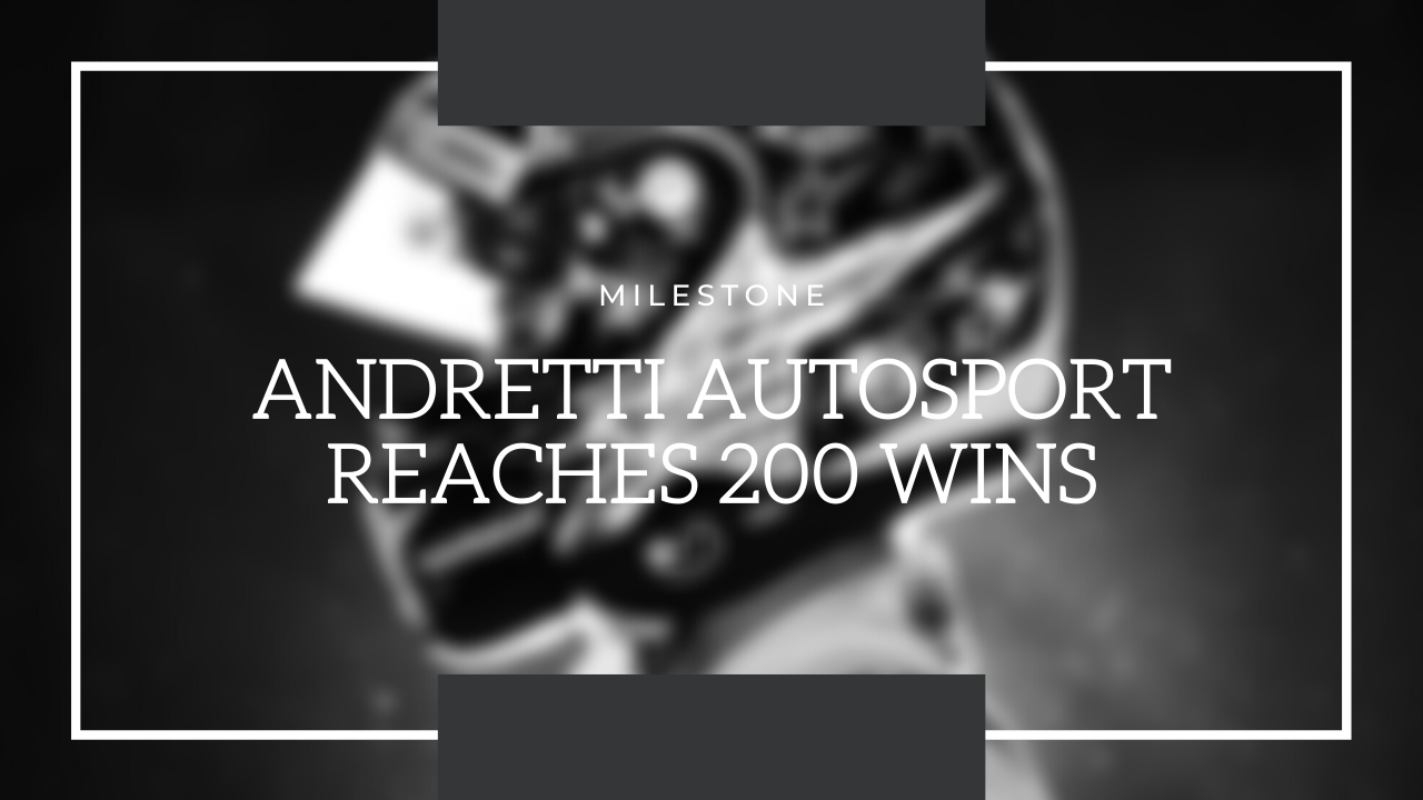 Andretti Autosport Celebrates 200 Career Wins - Andretti Global